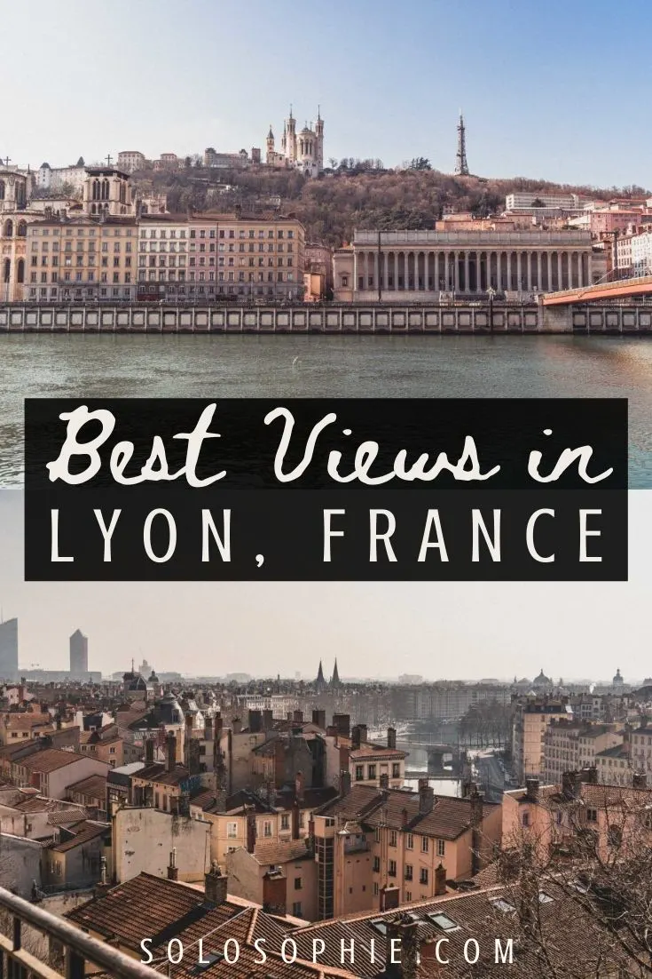 Where to Find the Best View of Lyon, France | solosophie