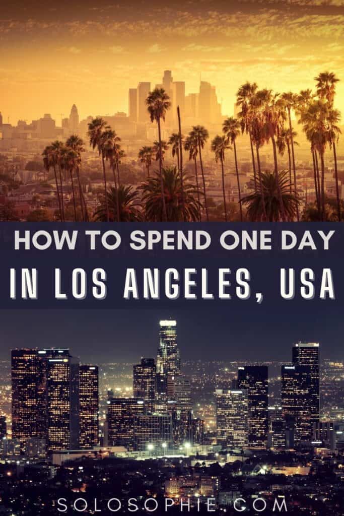 How to Spend One Day in LA: Los Angeles Itinerary & Guide | solosophie