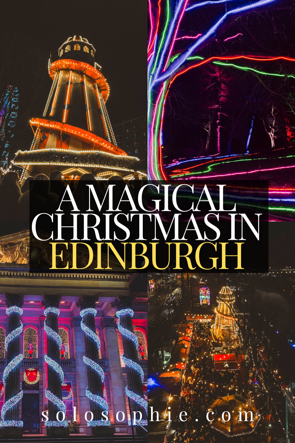 An Edinburgh Christmas Guide: 2025 (Events, Travel Tips) | solosophie